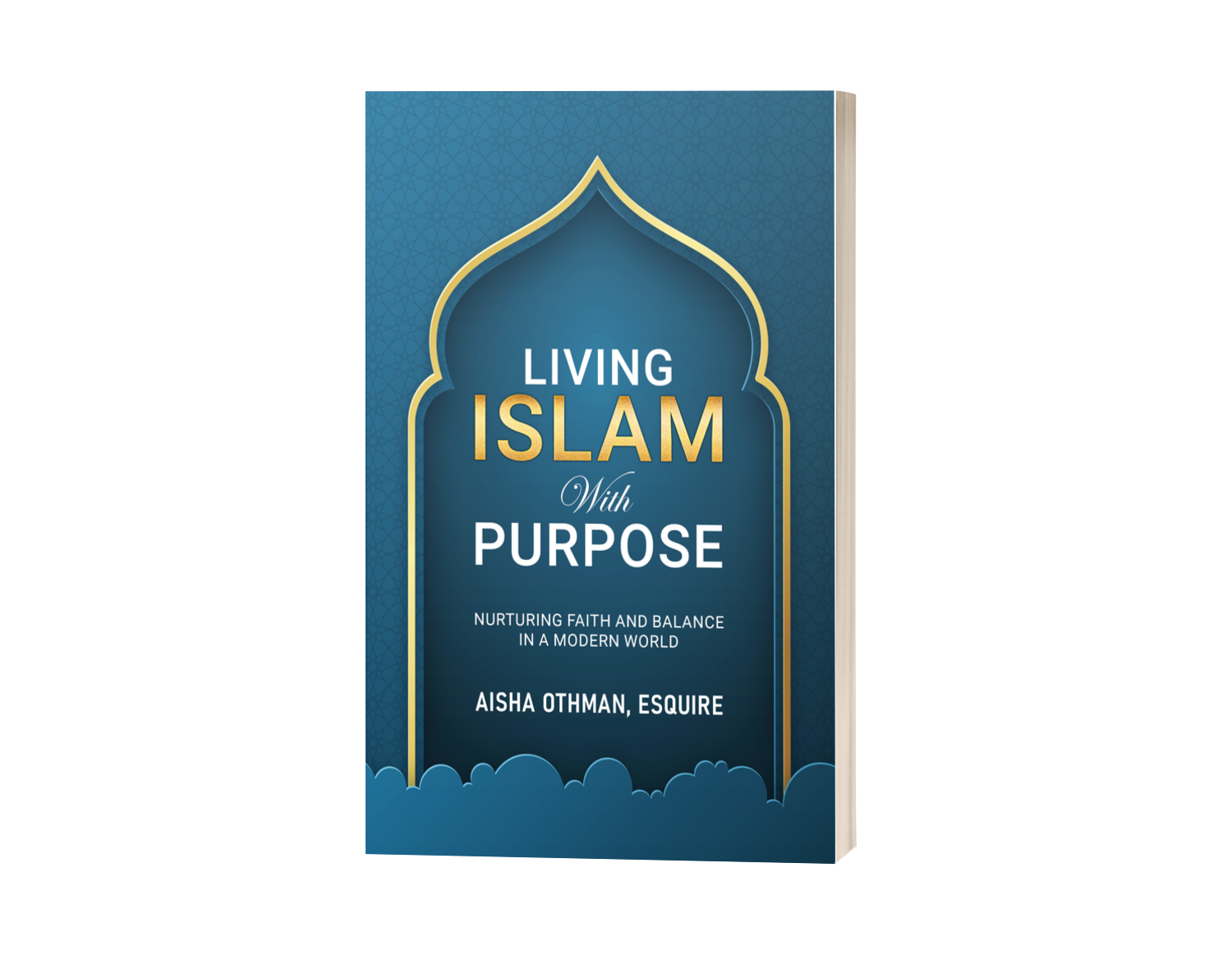 Living Islam with Purpose: Nurturing Faith and Balance in a Modern ...